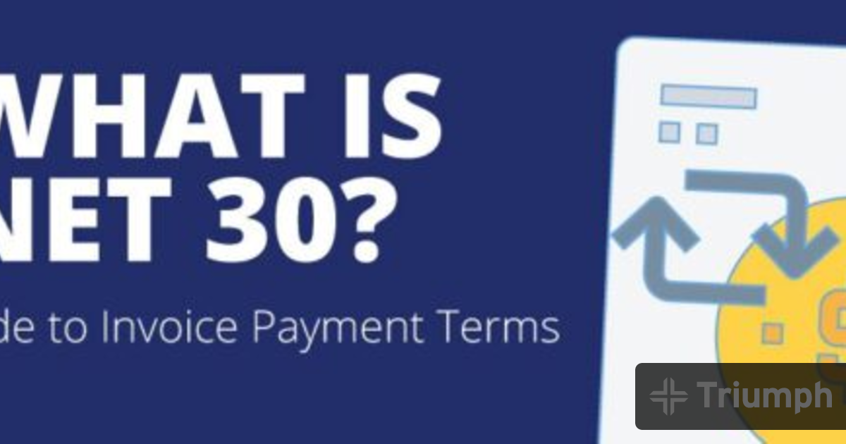 A Factoring Company’s Guide to Net 30 and Invoice Payment Terms - Triumph